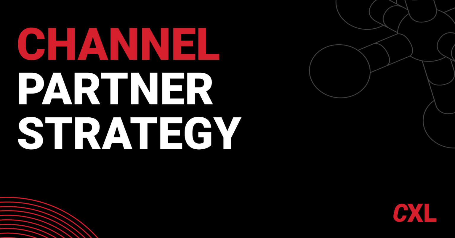 Channel Partner Strategy: 7 Steps to Build your Partnership Program | CXL