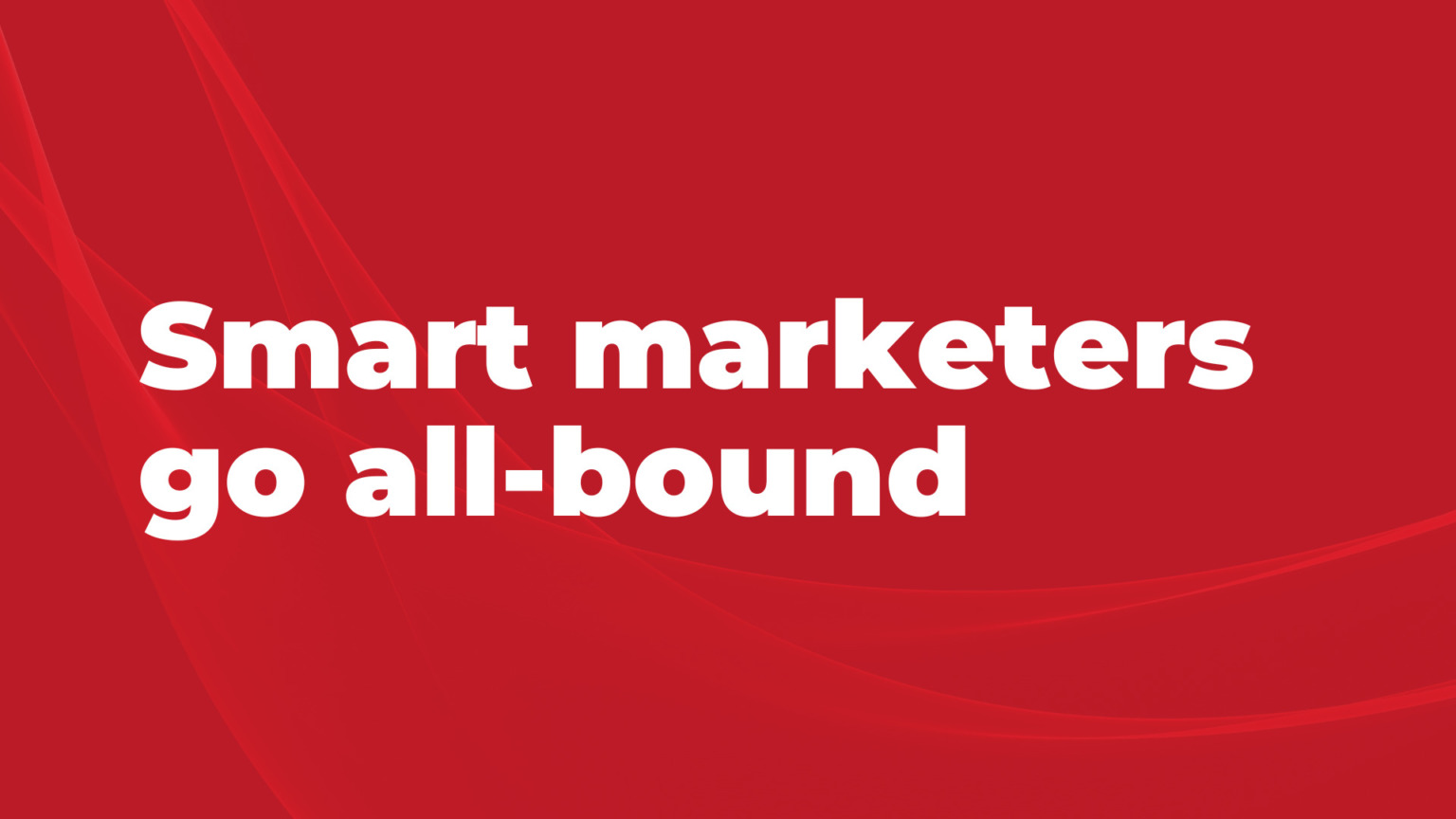 All-bound Marketing: The Smart Marketer's Approach to B2B Growth