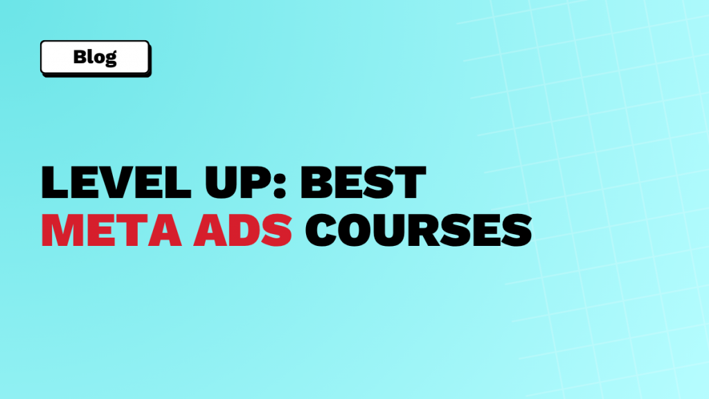 Best Meta Ads Courses to Level Up Your Career