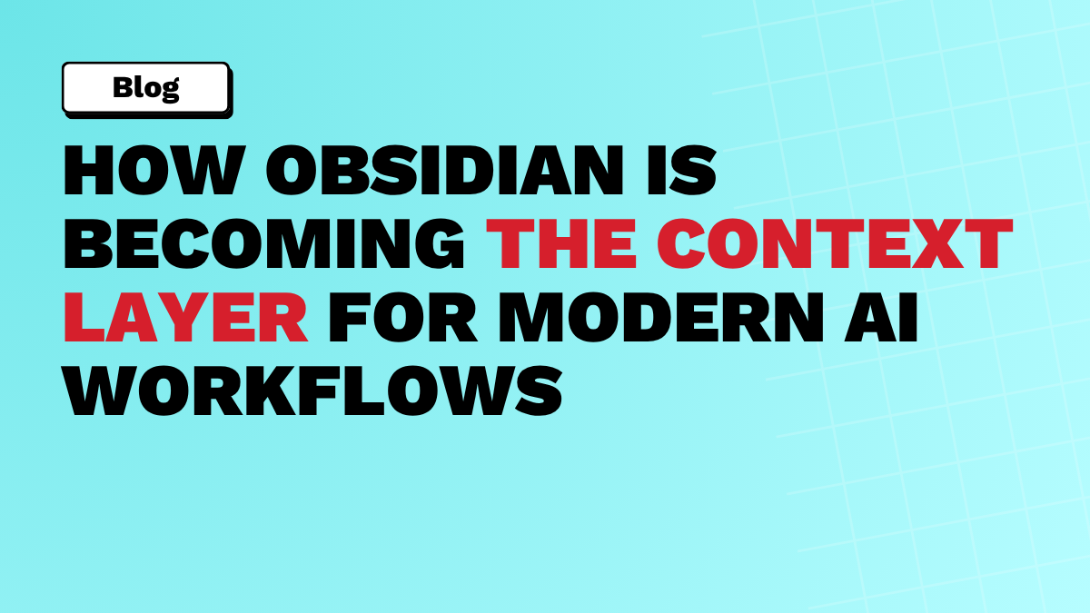 How Obsidian is becoming the context layer for AI workflows